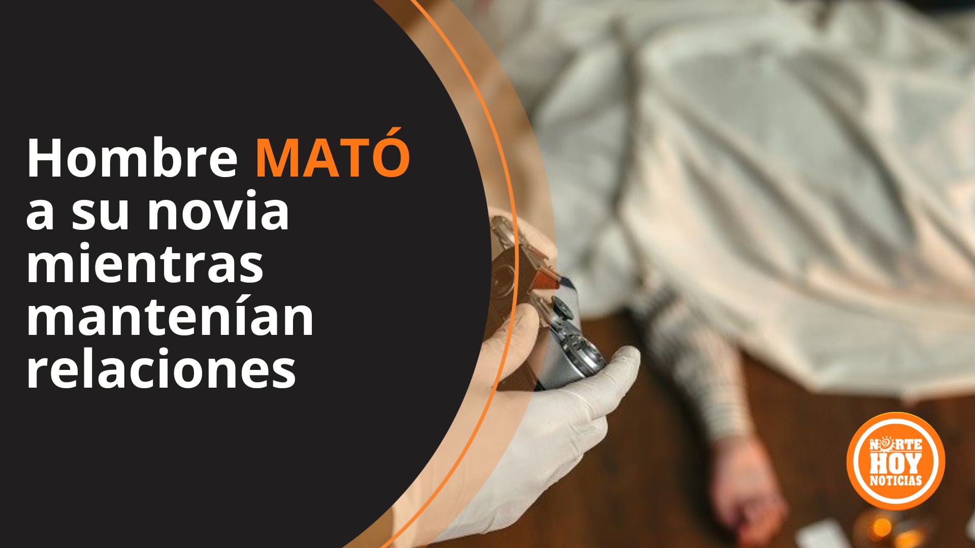 Hombre Mata A Su Novia Durante Relación Sexual Y Publicaciones En Redes
