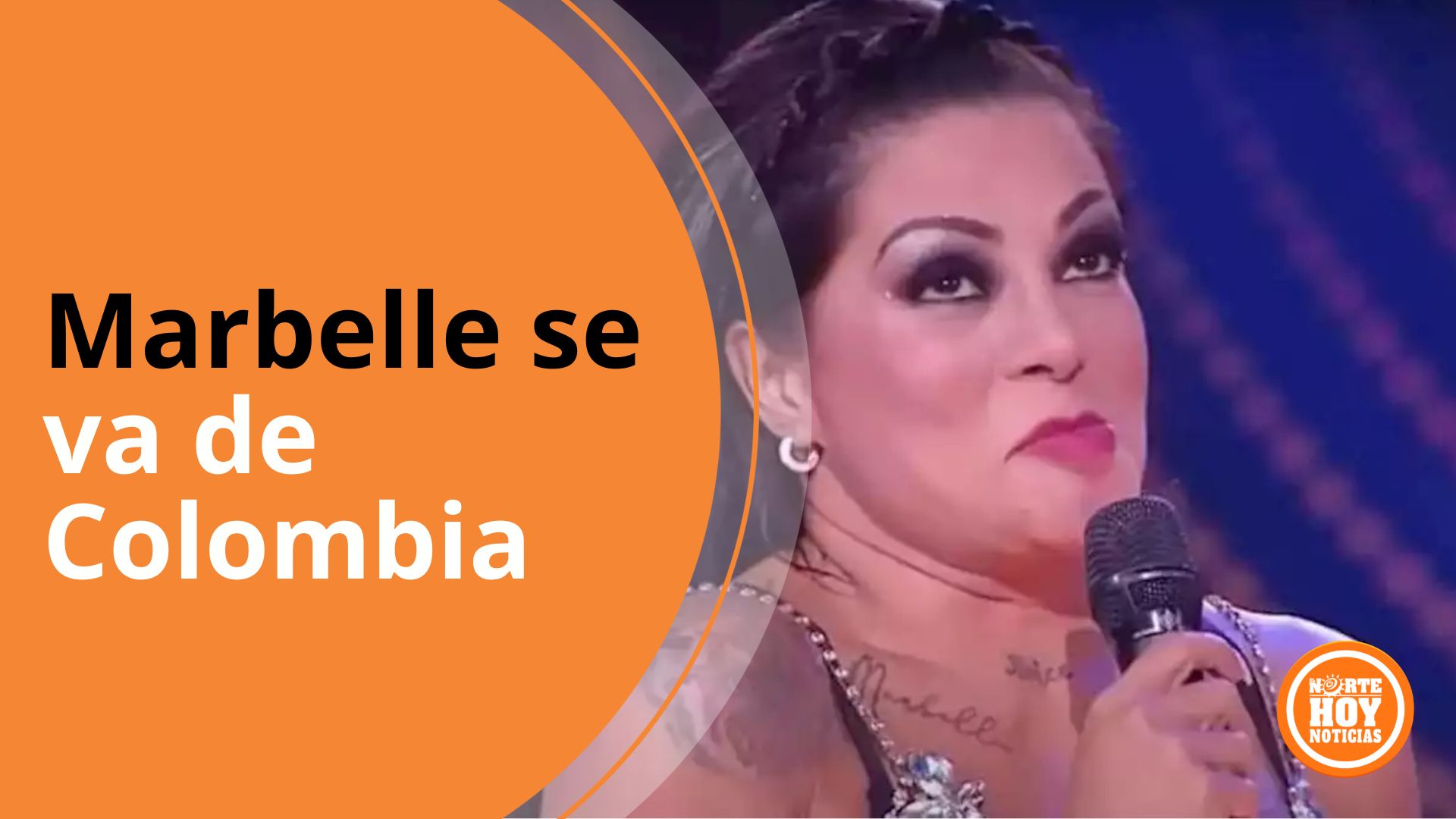 Marbelle se va de Colombia - El Norte Hoy