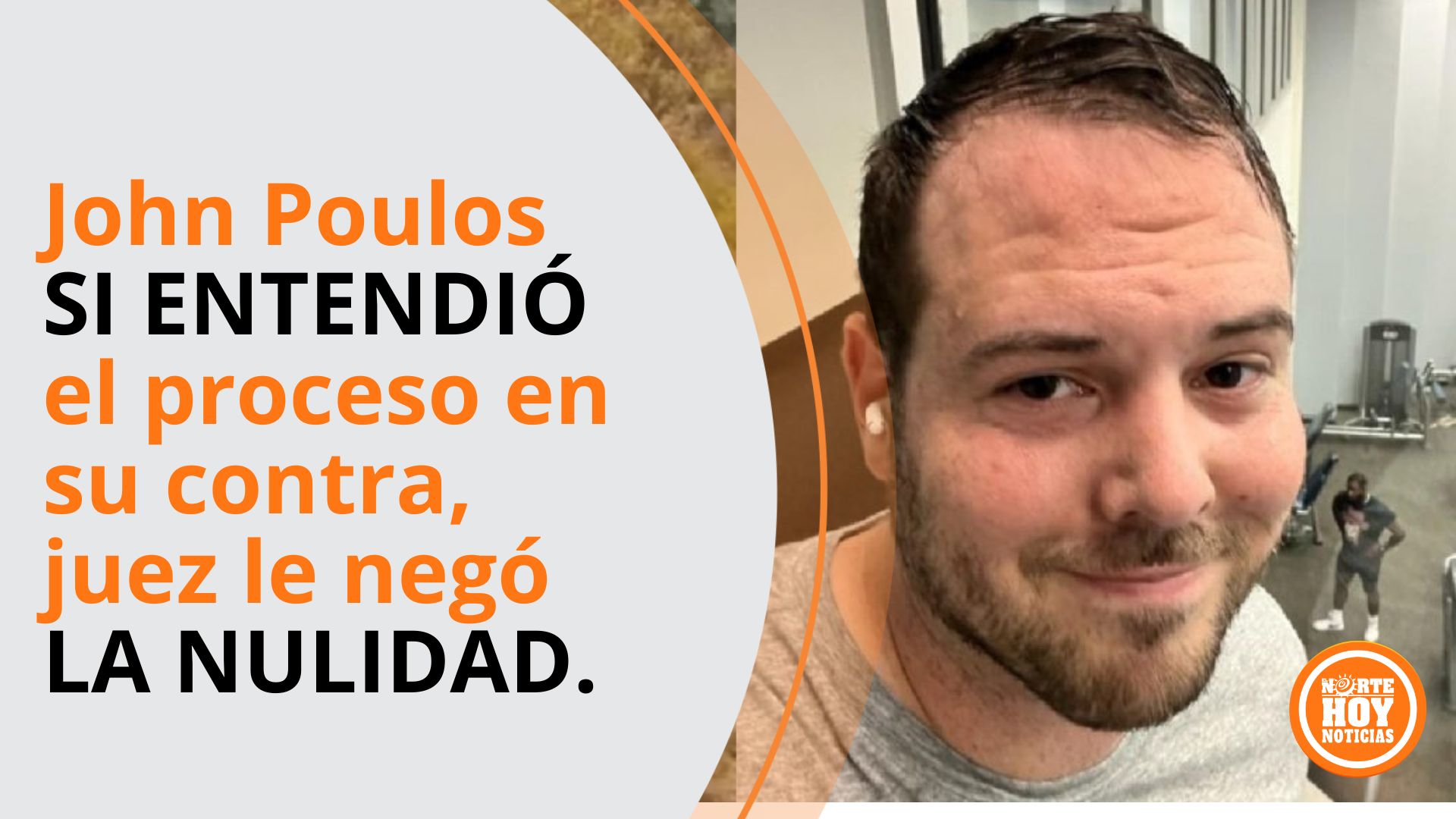 John Poulos, sí entendió el proceso judicial en su contra, el juez le ...