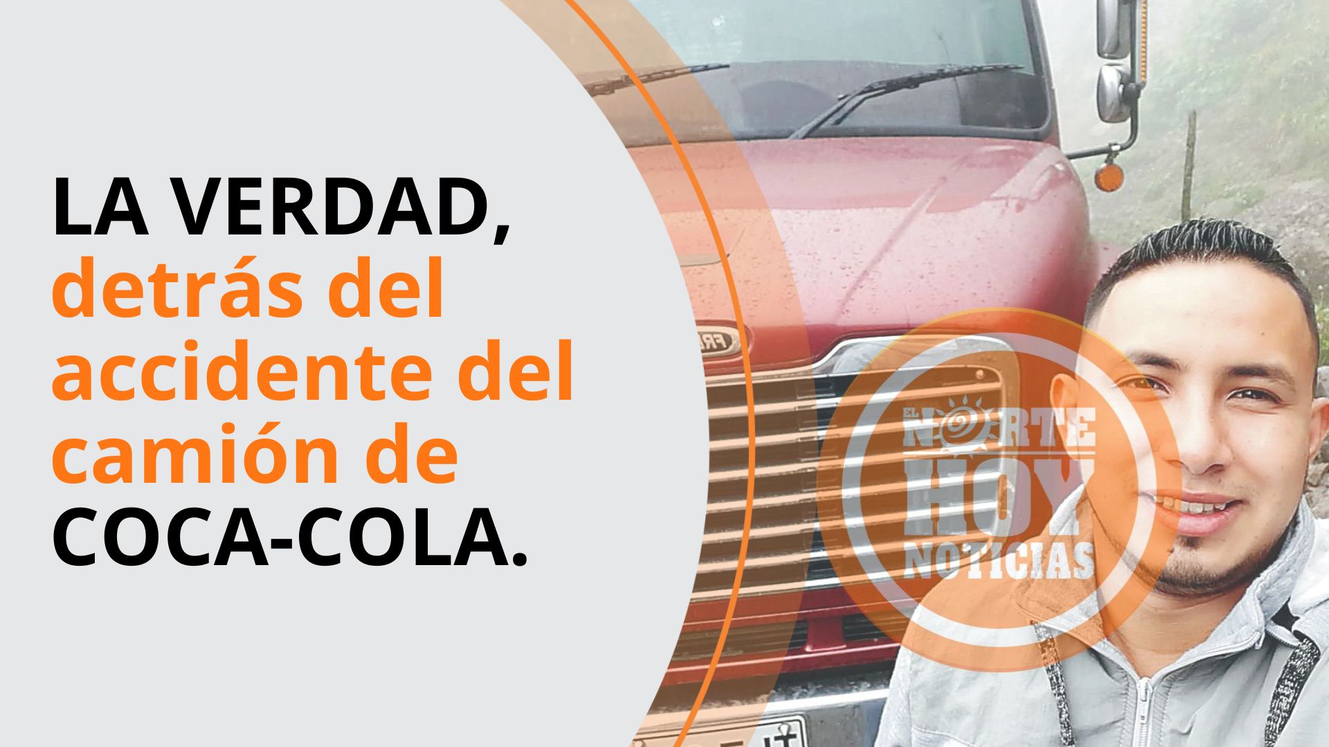 La verdad detrás del accidente del camión de Coca-Cola. - El Norte Hoy